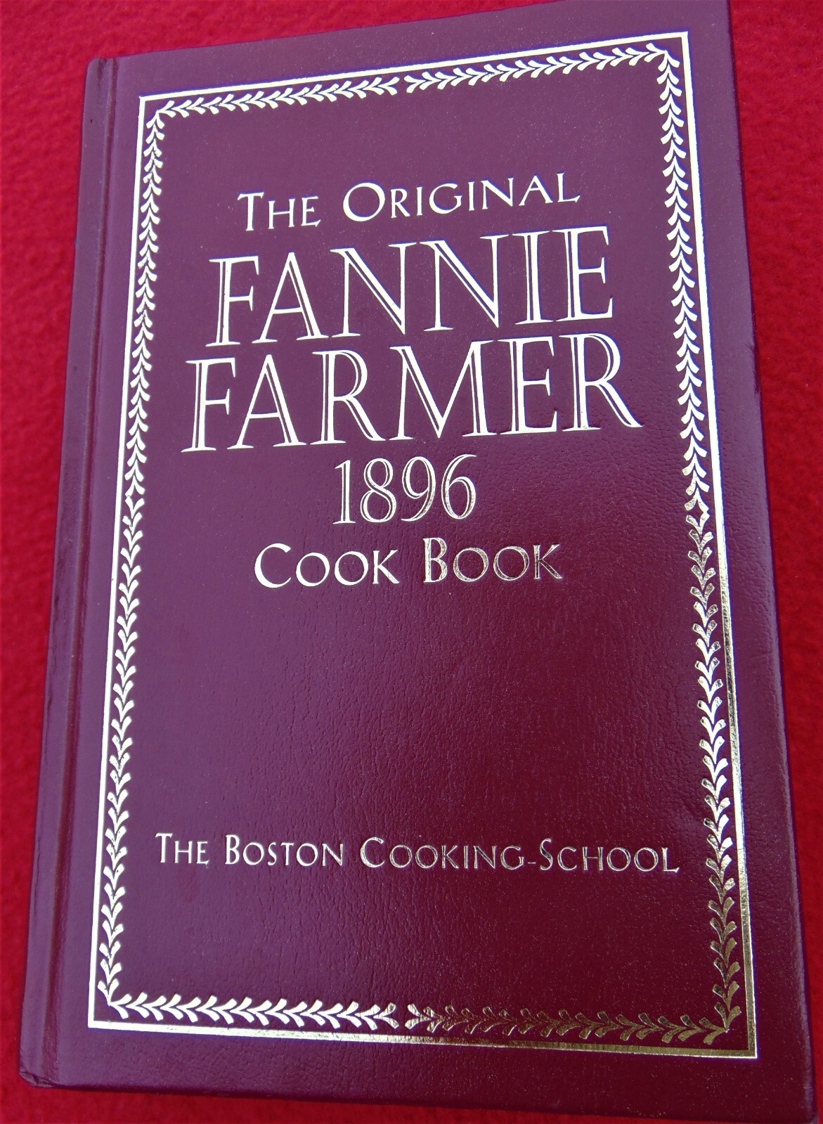 THE ORIGINAL FANNIE FARMER 1896 COOK BOOK ~ 2000 EDITION ~ MAROON COLOR ...