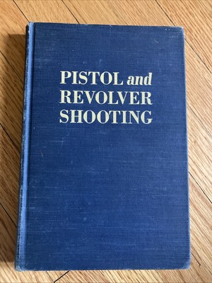 Pistol And Revolver Shooting By Walter F Roper Book 1945 “A Wartime ...