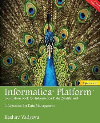 Informatica Platform: A Beginner's Guide - Foundation Book for ...