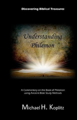 Discovering Biblical Treasures: Understanding Philemon by Michael H ...
