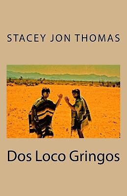 Dos Loco Gringos by Thomas, Stacey Jon -Paperback | eBay