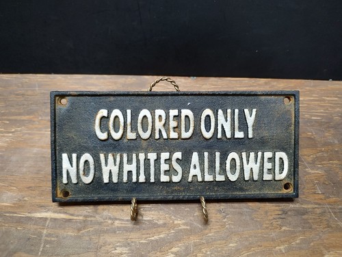 Cast Iron Segregation Sign Colored Only No Whites Allowed | eBay