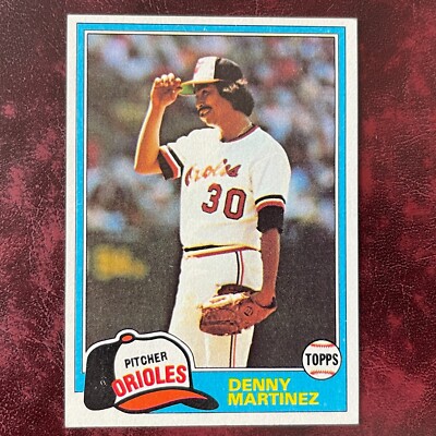 1981 Topps Set DENNY MARTINEZ #367 BALTIMORE ORIOLES - NR-MINT *HIGH ...