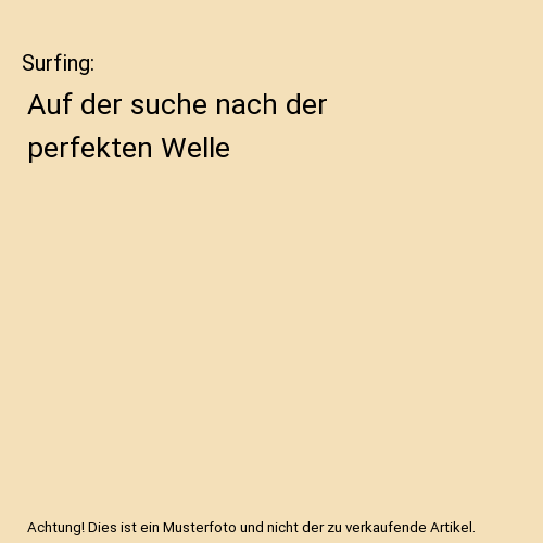 Surfing: Auf der suche nach der perfekten Welle, Peter Diel, Eric ...