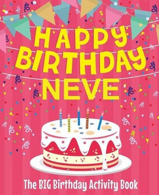 Happy Birthday Neve - The Big Birthday Activity Book: Personalized ...