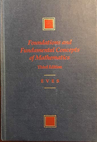 FOUNDATIONS AND FUNDAMENTAL CONCEPTS OF MATHEMATICS By Howard Whitley ...