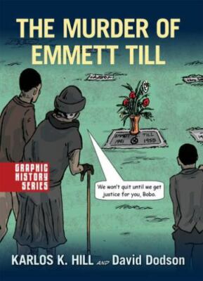 Murder of Emmett Till : A Graphic History, Paperback by Hill, Karlos ...