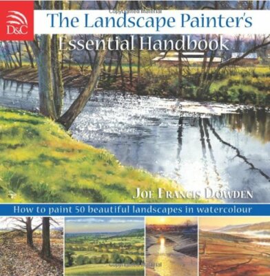 The Landscape Painter's Essential Handbook: How to Paint 50 Beautiful ...