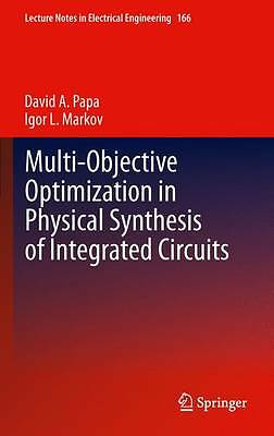 Multi-Objective Optimization in Physical Synthesis of Integrated Circuits by David A. Papa, Igor ...