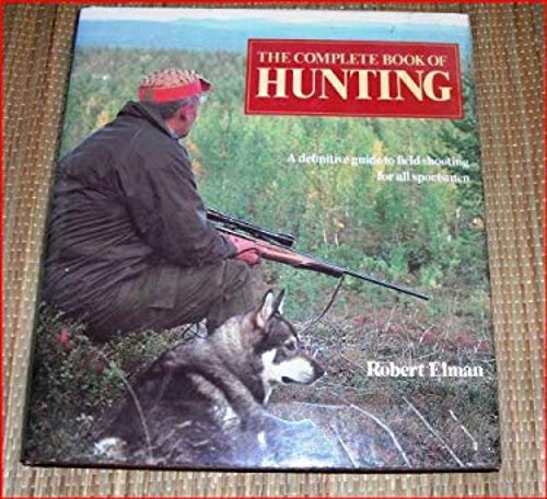The Complete Book of Hunting Hardcover Robert Elman 9780896591745 | eBay