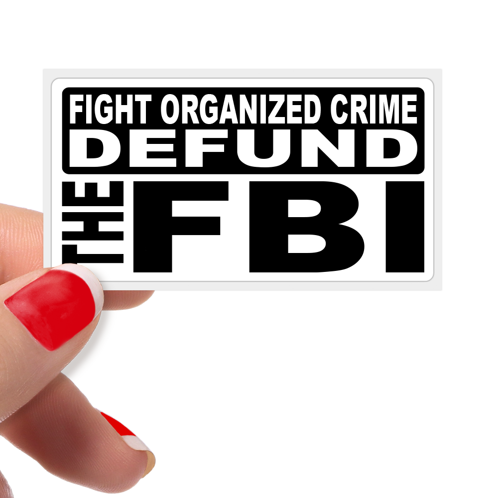 Fight Organized Crime Defund The FBI Stickers Trump Bulk Protest ...