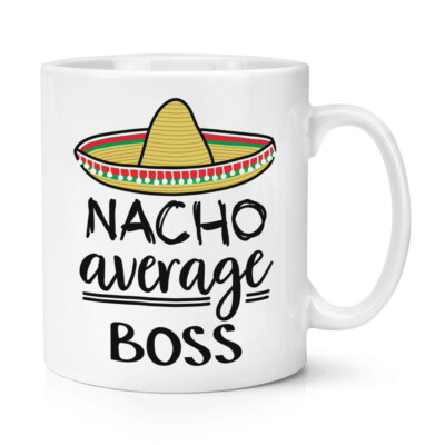 Nacho Average Boss 10oz Mug Cup Worlds Best Favourite Manager Funny ...