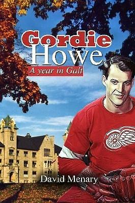 Gordie Howe: A Year in Galt (Softcover) by David Menary (Paperback ...