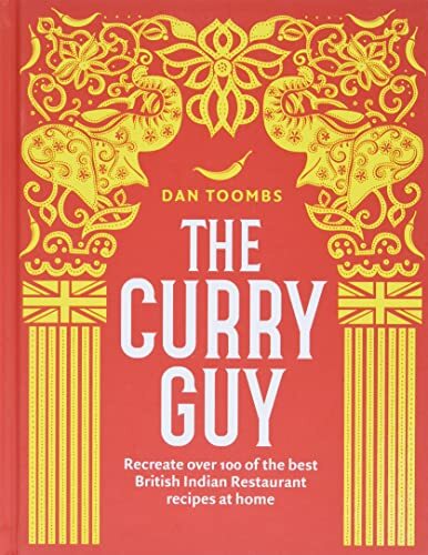 The Curry Guy: Recreate over 100 of the..., Toombs, Dan 9781787131439 ...