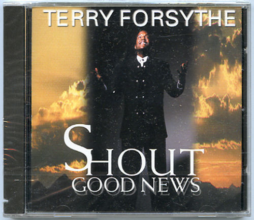 TERRY FORSYTHE Shout Good News 1998 CD GOSPEL 11 Tracks SEALED ...