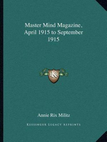 Master Mind Magazine, April 1915 to September 1915 by Annie Rix Militz (2010, Trade Paperback ...