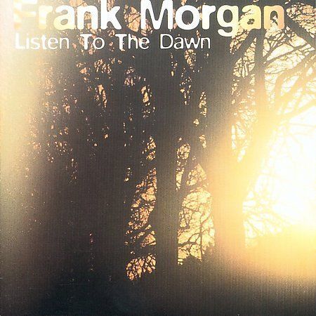 Listen to the Dawn by Frank Morgan (Sax) (CD, Mar-1994, Antilles) for ...