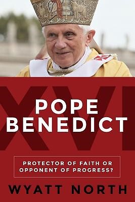 Pope Benedict XVI: Protector of Faith or Opponent of Progress? by North ...