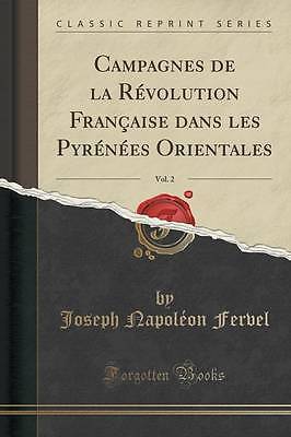 Campagnes de La Revolution Francaise Dans Les Pyrenees Orientales, Vol ...