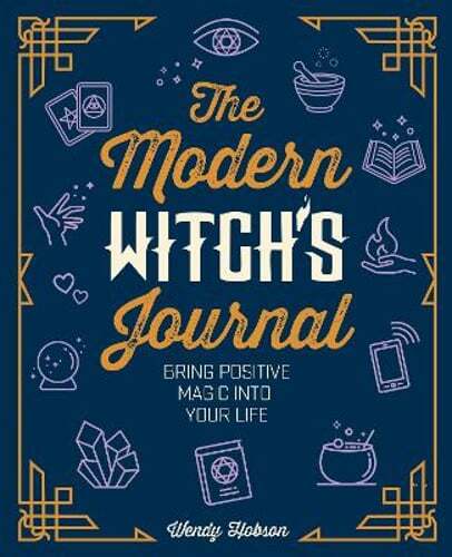 The Modern Witch's Journal: Bring Positive Magic into Your Life by ...