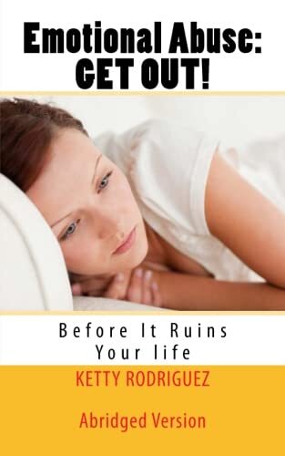 Emotional Abuse: GET OUT! Before It Ruins Your Life.: Bef... by ...