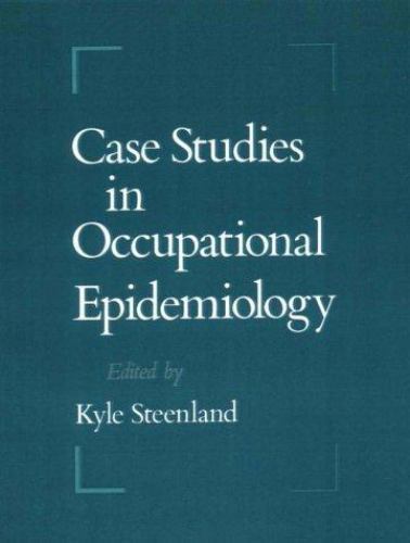 Case Studies in Occupational Epidemiology by Kyle Steenland (1992 ...