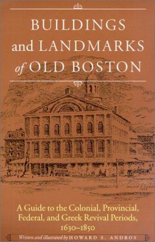 Buildings and Landmarks of Old Boston : A Guide to the Colonial ...