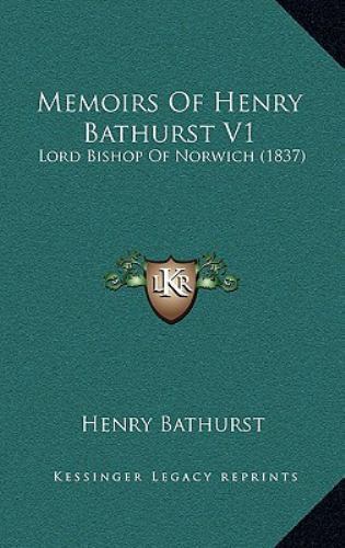 Memoirs of Henry Bathurst V1 : Lord Bishop of Norwich (1837) by Henry ...