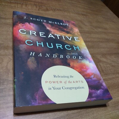 Creative Church Handbook: Releasing the Power of the Arts in Your ...