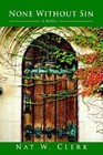 None Without Sin : A Novel by Nat Clerk (2006, Perfect) 9780595404841 ...