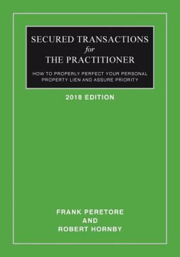 Secured Transactions for the Practitioner: How to Properly Perfect Your ...
