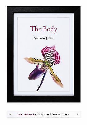 Key Themes in Health and Social Care Ser.: Body by Nicholas J. Fox ...