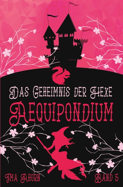 Aequipondium: Das Geheimnis der Hexe von Ima Ahorn (2021, Taschenbuch ...