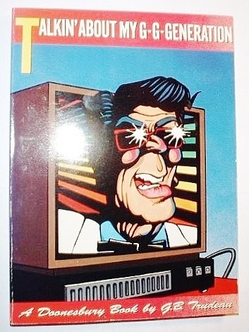 TALKIN' ABOUT MY G-G-GENERATION (A DOONESBURY BOOK) By G. B. Trudeau ...