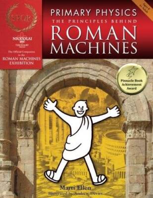 Primary Physics: The Principles Behind Roman Machines - Paperback ...
