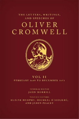 Jason Peacey The Letters, Writings, and Speeches of Oliver Cromwell ...