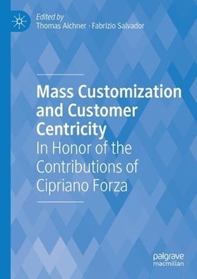 Mass Customization and Customer Centricity: In Honor of the ...