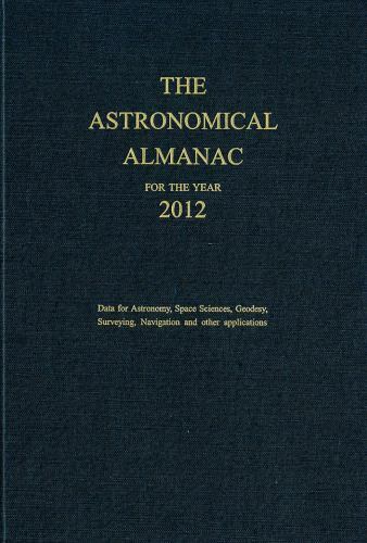 Astronomical Almanac for the Year 2012 and Its Companion, the ...