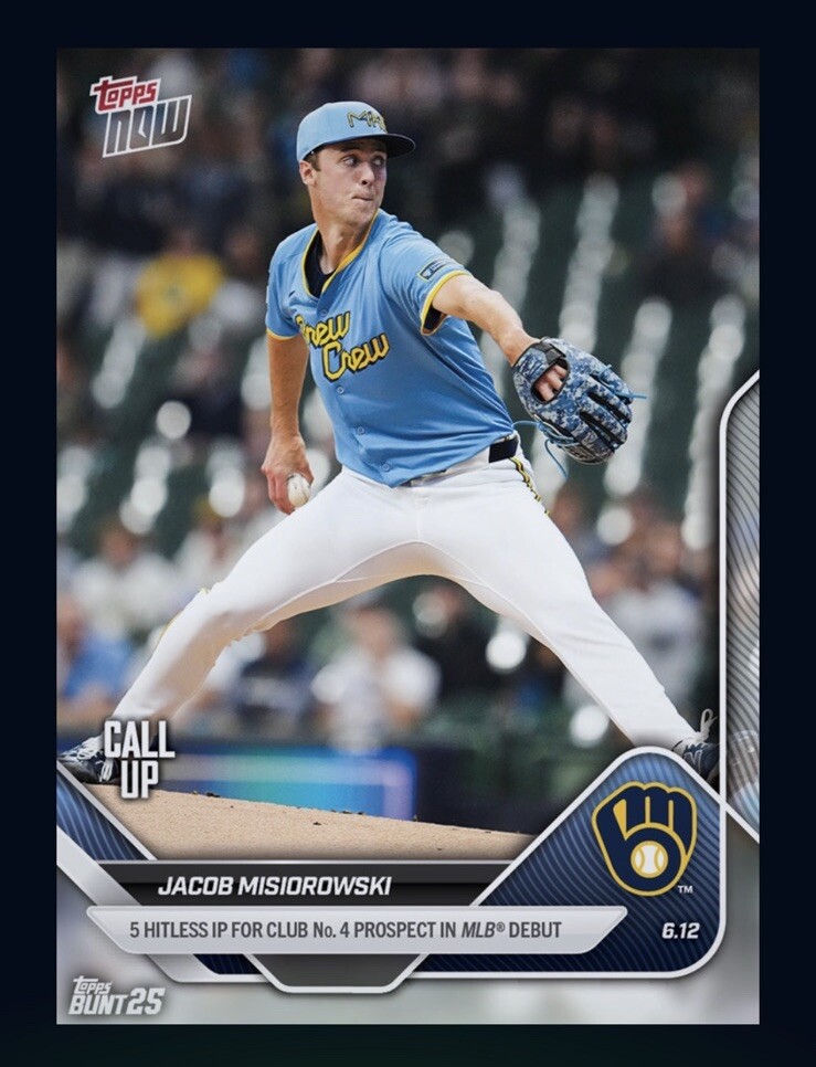 2025 TOPPS NOW-5 hitless IP MLB Debut Rookie-JACOB MISIOROWSKI (Bunt ...