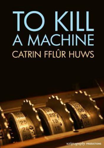 To Kill a Machine by Catrin Fflur Huws (2016, Trade Paperback) for sale ...