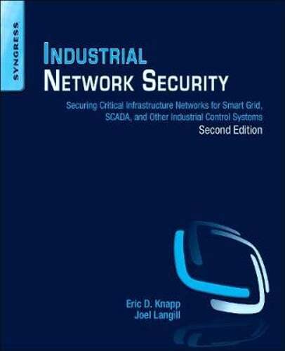 Industrial Network Security: Securing Critical Infrastructure Networks ...