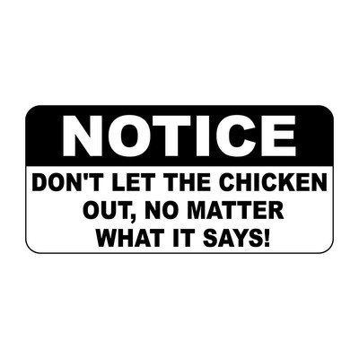 Notice Don'T Let The Chicken Out No Matter What It Says Metal Sign - 8 ...