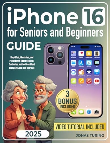 iPhone 16 for Seniors and Beginners Guide: Simplified, Illustrated, and ...