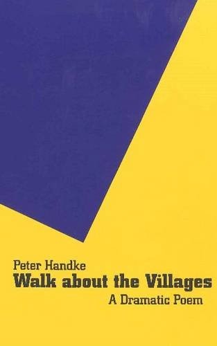 WALK ABOUT THE VILLAGES: A DRAMATIC POEM (STUDIES IN By Peter Handke ...