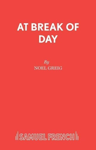 Noel Greig At Break of Day (Paperback) French's Acting Editions (UK ...