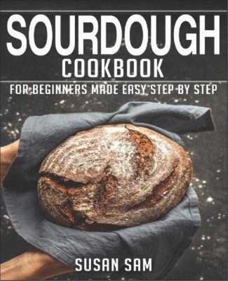 Susan Sam Sourdough Cookbook (Poche) Sourdough Cookbook | eBay