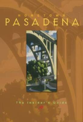 Hometown Pasadena: The Insider's Guide - Paperback By Colleen Dunn ...