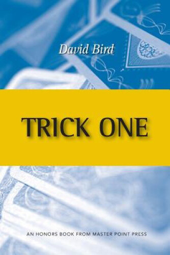 Trick One: An Honors Book from Master Point Press by Bird, David ...