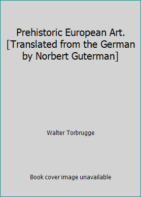 Prehistoric European Art. [Translated from the German by Norbert ...