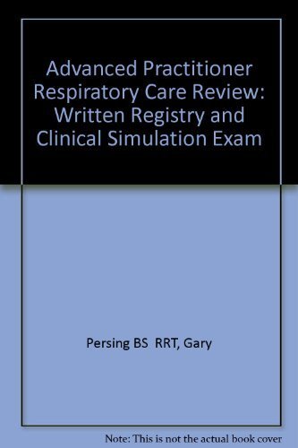 ADVANCED PRACTITIONER RESPIRATORY CARE REVIEW: WRITTEN By Persing Bs ...